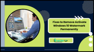 Fixes To Remove Activate Windows 10 Watermark Permanently