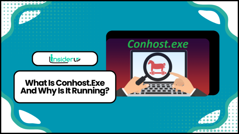 What Is Conhost.Exe And Why Is It Running?