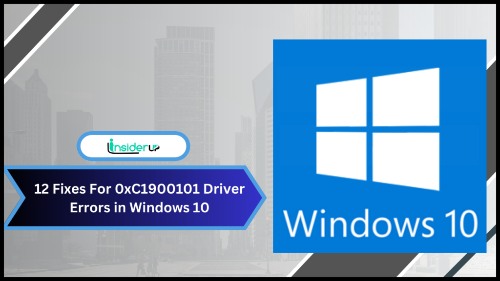 12 Fixes For 0xC1900101 Driver Errors in Windows 10