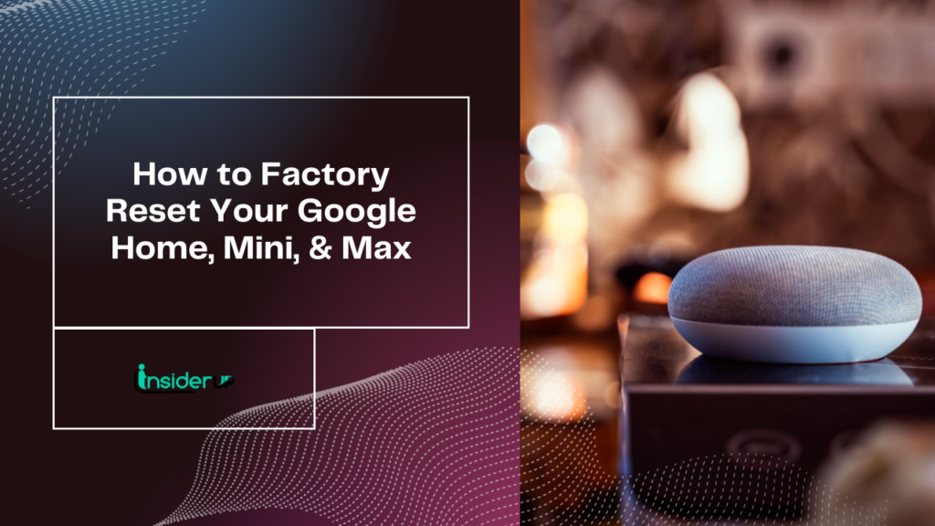 How to Factory Reset Your Google Home, Mini, & Max