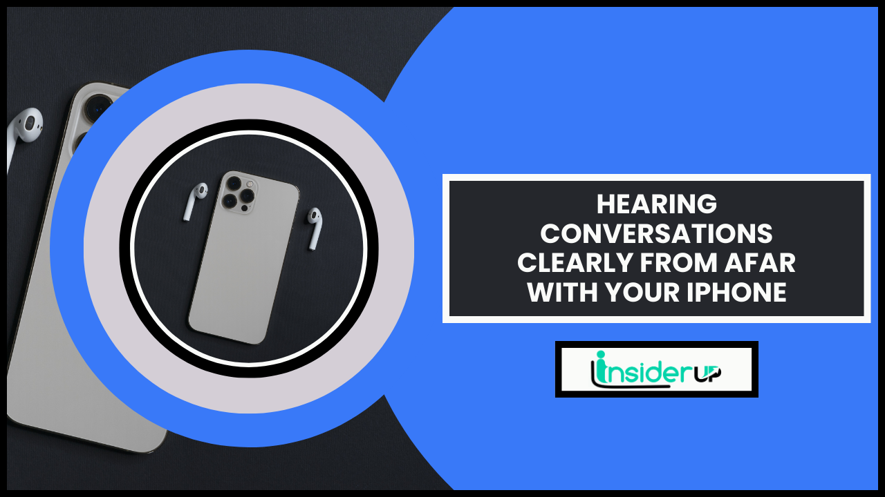 Hearing Conversations Clearly from Afar with Your iPhone