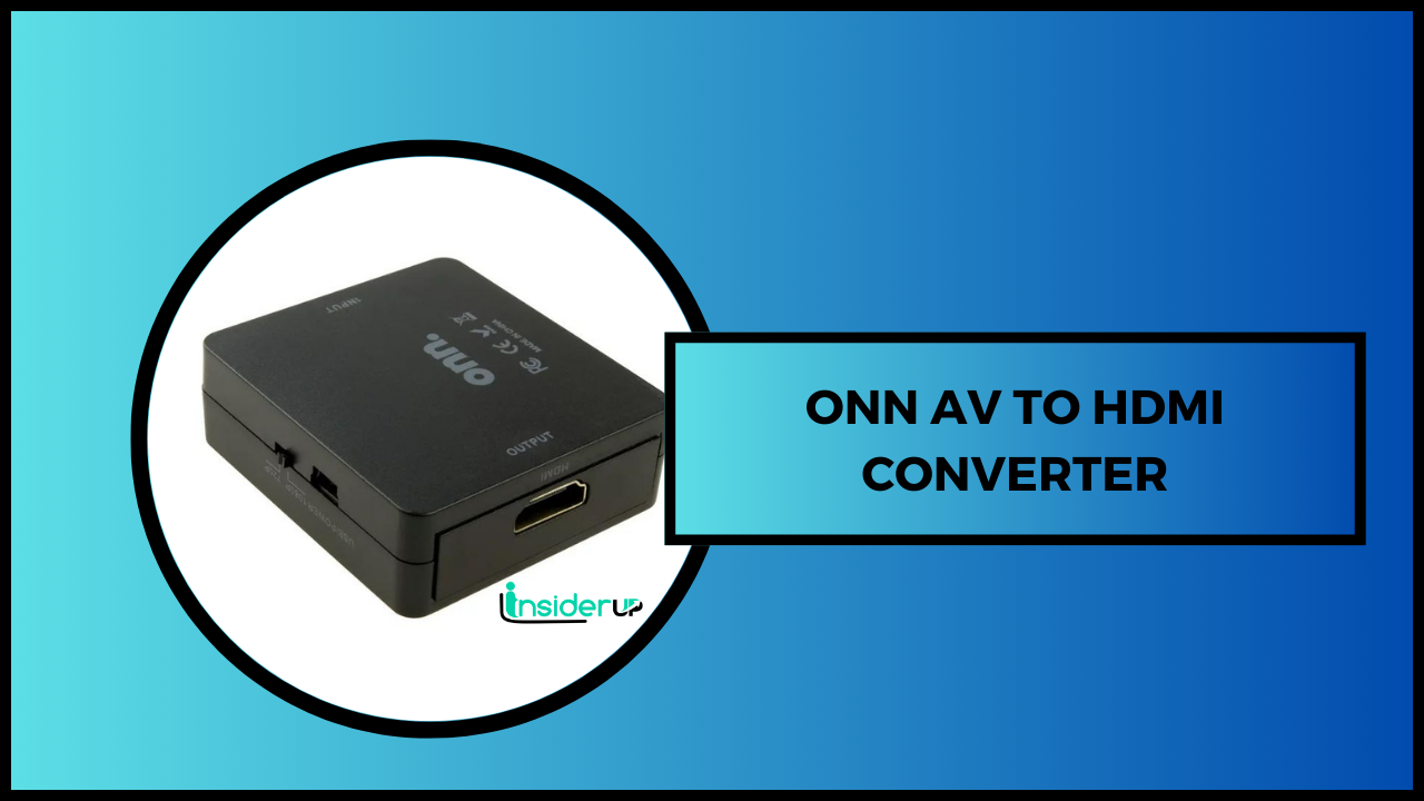 Onn Av to Hdmi Converter Not Working